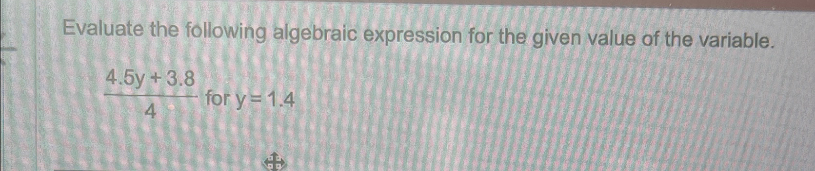 Solved Evaluate the following algebraic expression for the | Chegg.com