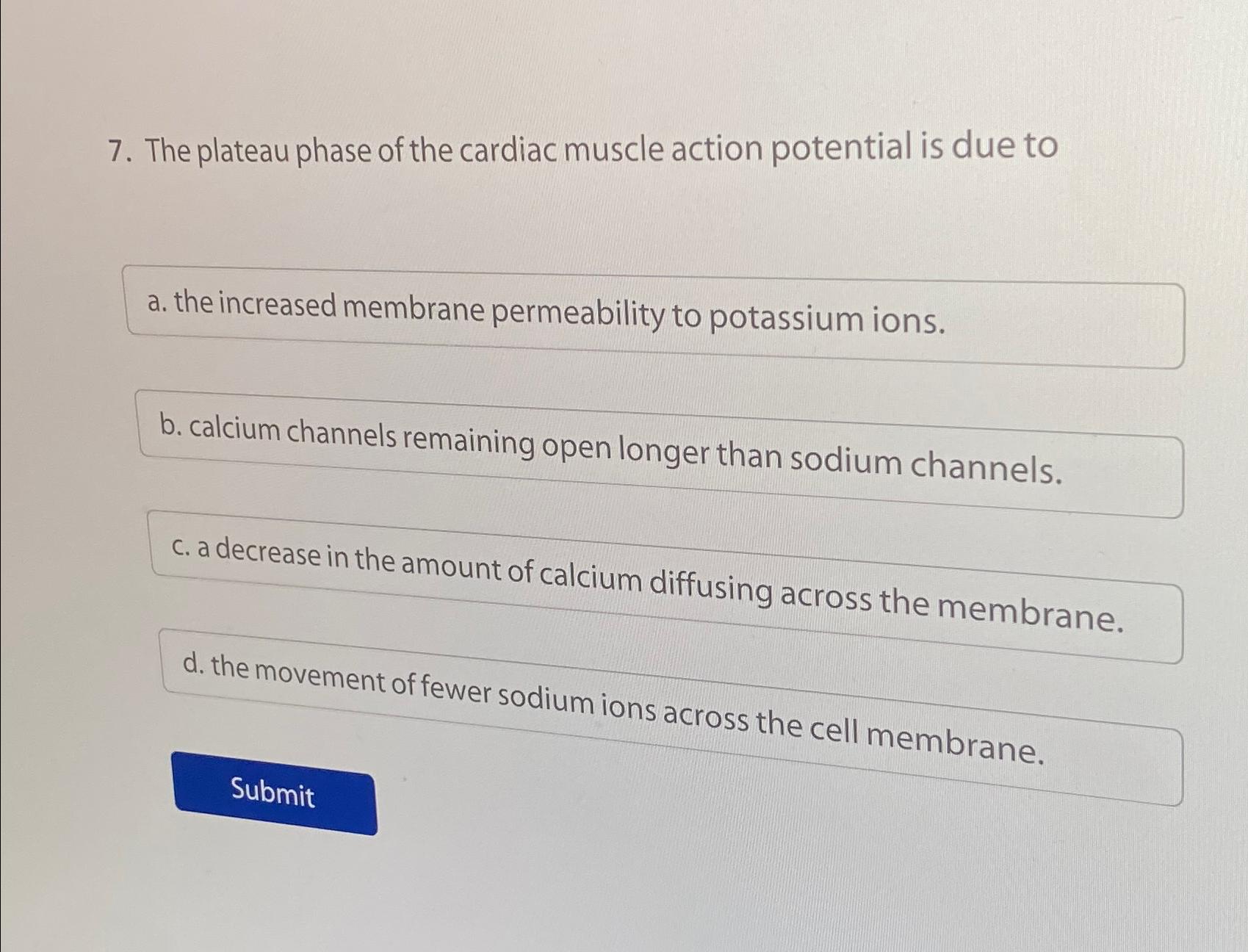 Solved The plateau phase of the cardiac muscle action | Chegg.com