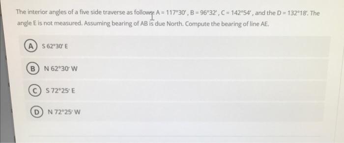 Solved The interior angles of a five side traverse as | Chegg.com