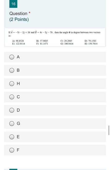 Solved 16 Question * (2 Points) 11A=-5i - 2 + 3k and 3 = 41 | Chegg.com Solved 16 Question * (2 Points) 11A=-5i - 2 + 3k and 3 = 41 | Chegg.com