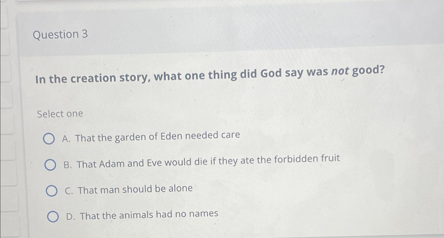 Solved Question 3In the creation story, what one thing did | Chegg.com