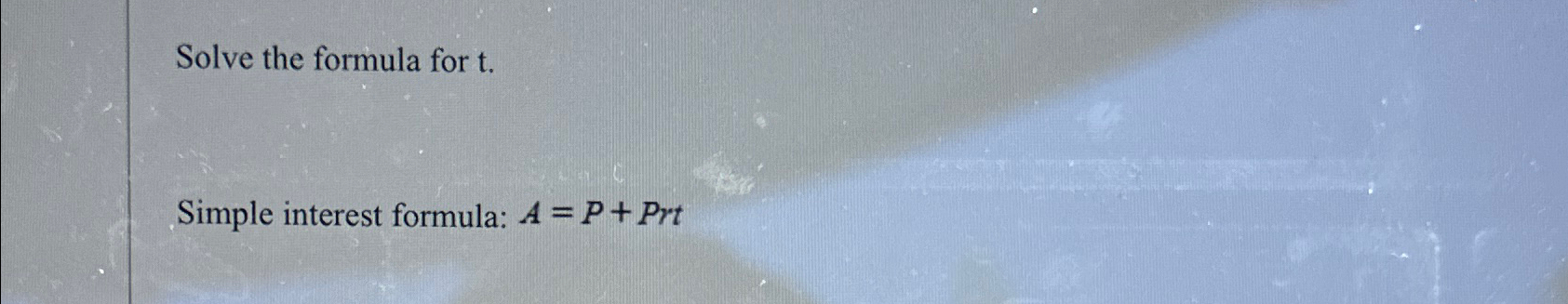 Solved Solve the formula for t.Simple interest formula: | Chegg.com