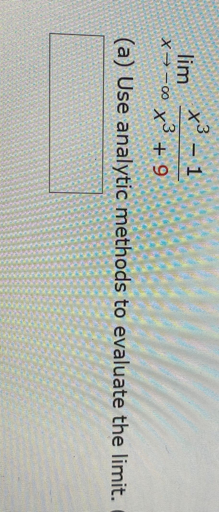 Solved limx→-∞x3-1x3+9(a) ﻿Use analytic methods to evaluate | Chegg.com