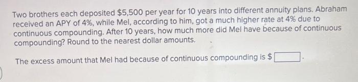 Solved Two brothers each deposited $5,500 per year for 10 | Chegg.com