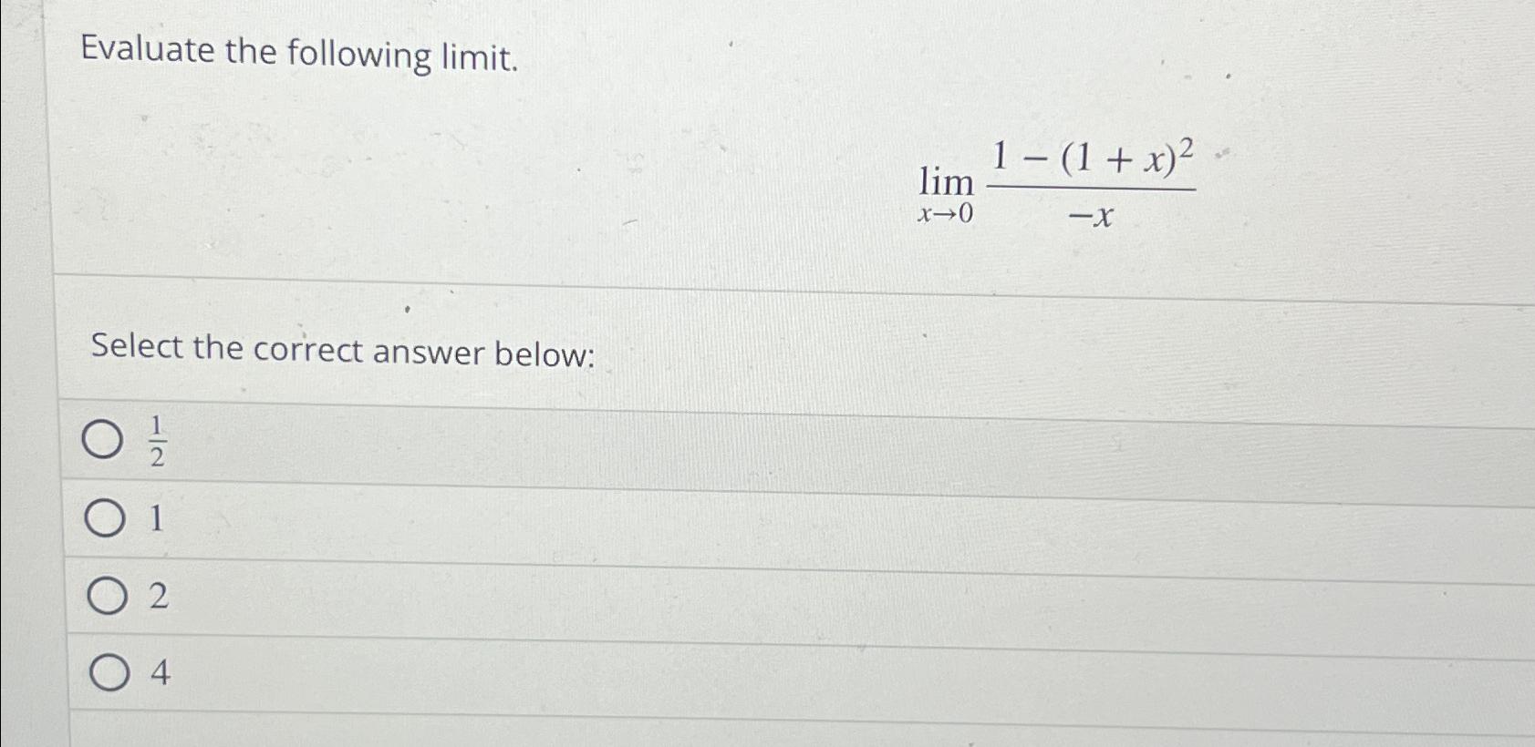 Solved Evaluate the following limit.limx→01-(1+x)2-xSelect | Chegg.com