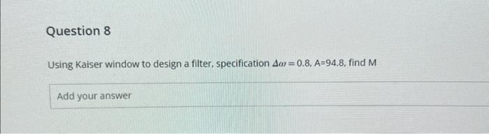 Solved Using Kaiser window to design a filter, specification | Chegg.com