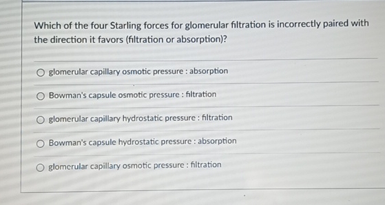 Solved Which of the four Starling forces for glomerular | Chegg.com