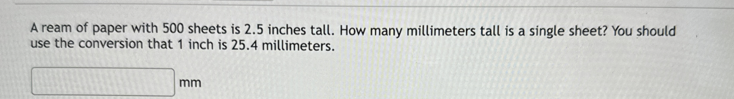 Solved A ream of paper with 500 ﻿sheets is 2.5 ﻿inches tall. | Chegg.com