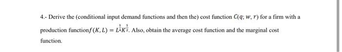 Solved 4 Derive The Conditional Input Demand Functions 