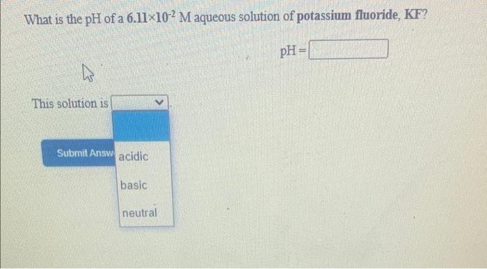 Solved What is the pH of a 6.11>10-2 M aqueous solution of | Chegg.com