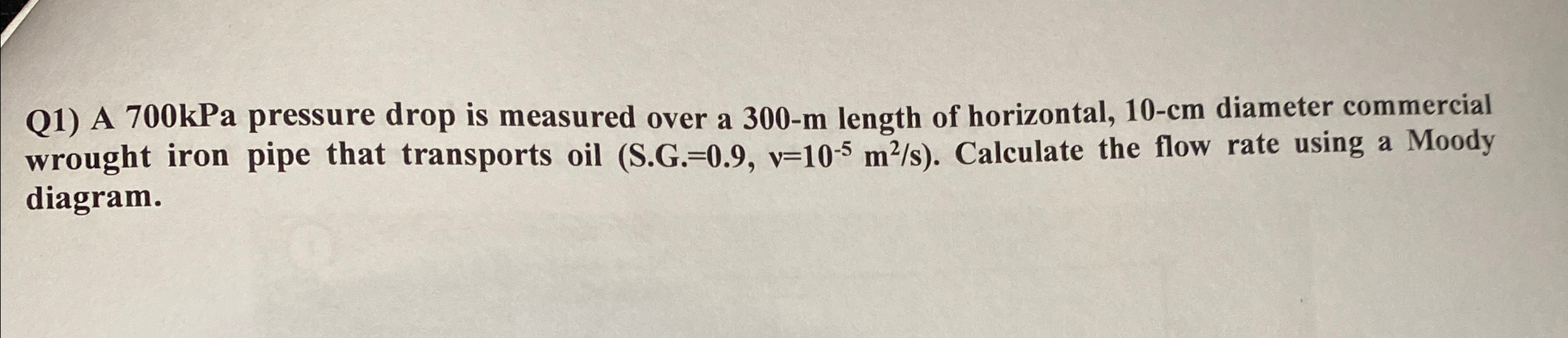 Solved Q1) ﻿A 700kPa pressure drop is measured over a 300-m | Chegg.com