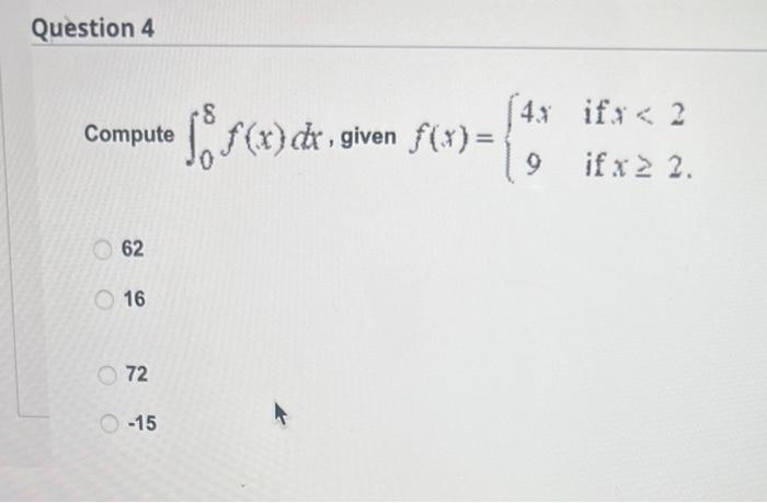 Solved Compute ∫08f(x)dx, given f(x)={4x9 if x
