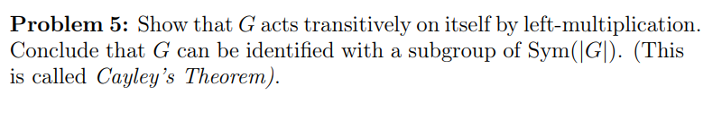Solved L5_P5: Show that G acts transitively on itself by | Chegg.com