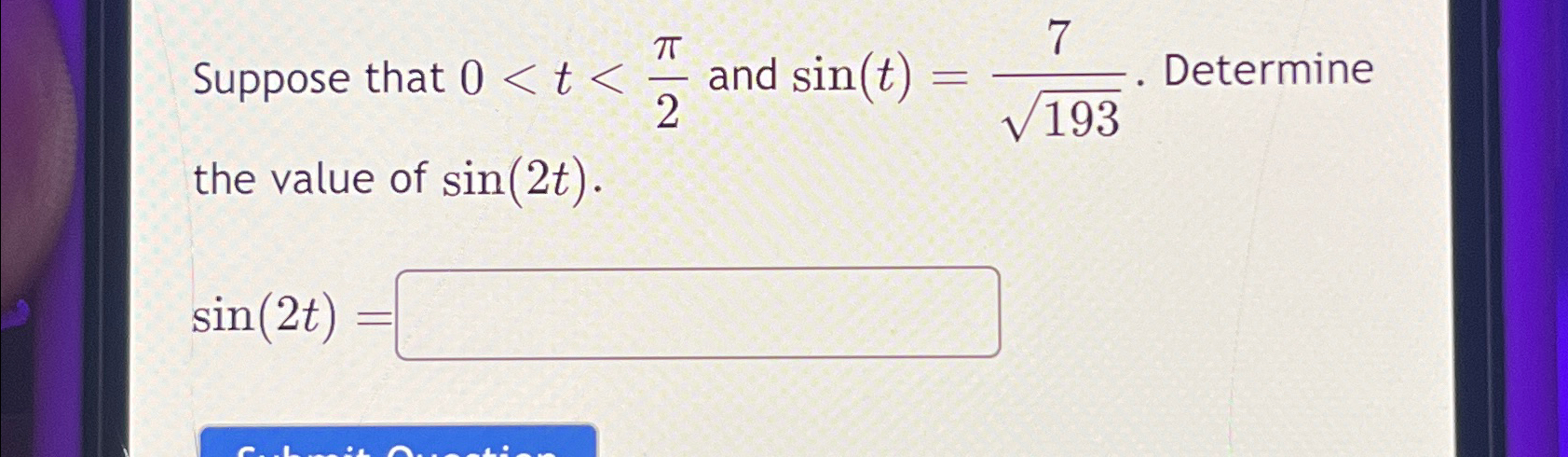 Solved Suppose that sin(t)=71932sin(2t)sin(2t)=0 ﻿and | Chegg.com