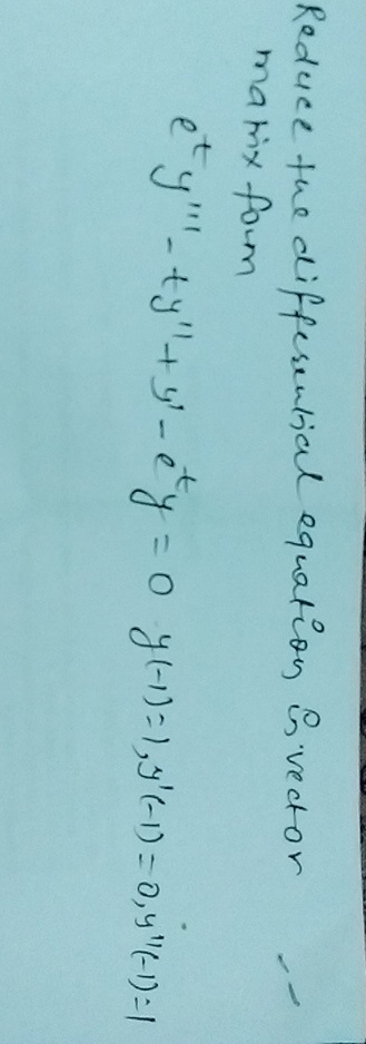 Solved Reduce the differential equation is vector matrix | Chegg.com