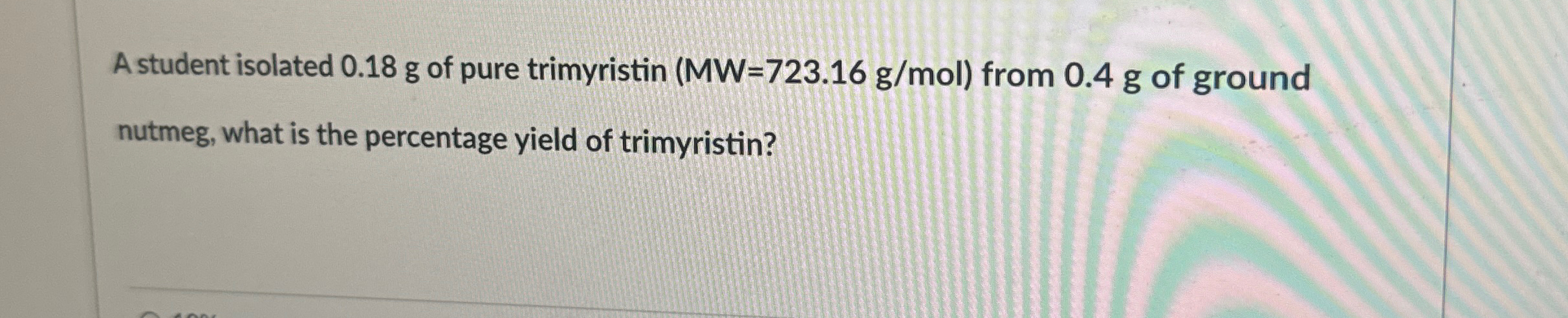 Solved A student isolated 0.18g ﻿of pure trimyristin | Chegg.com