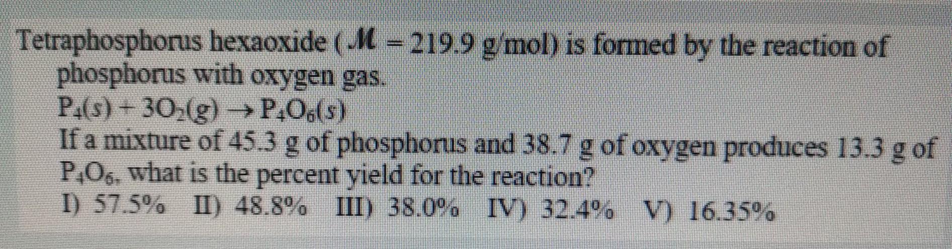 Solved Tetraphosphorus hexaoxide (M = 219.9 g/mol) is formed | Chegg.com
