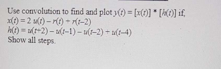 Solved Use Convolution To Find And Plot Y T X T ]