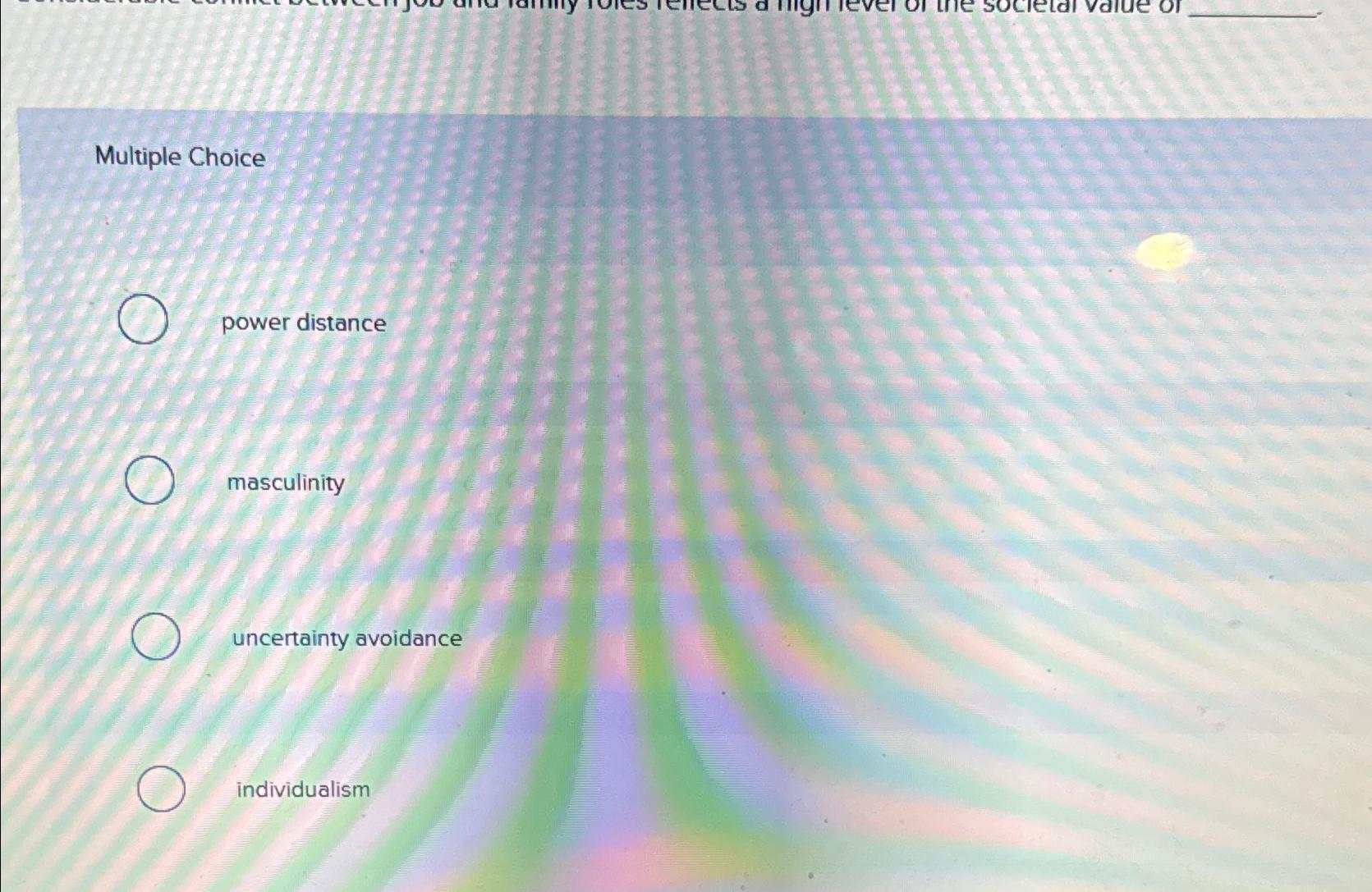 Solved Multiple Choicepower distancemasculinityuncertainty | Chegg.com