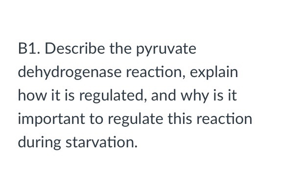 Solved B1. Describe the pyruvate dehydrogenase reaction, | Chegg.com