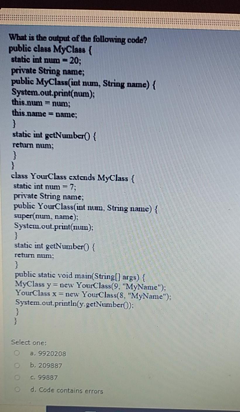 Solved What is the output of the following code? public | Chegg.com