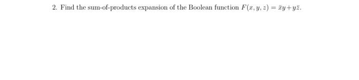 Solved 2 Find The Sum Of Products Expansion Of The Boolean