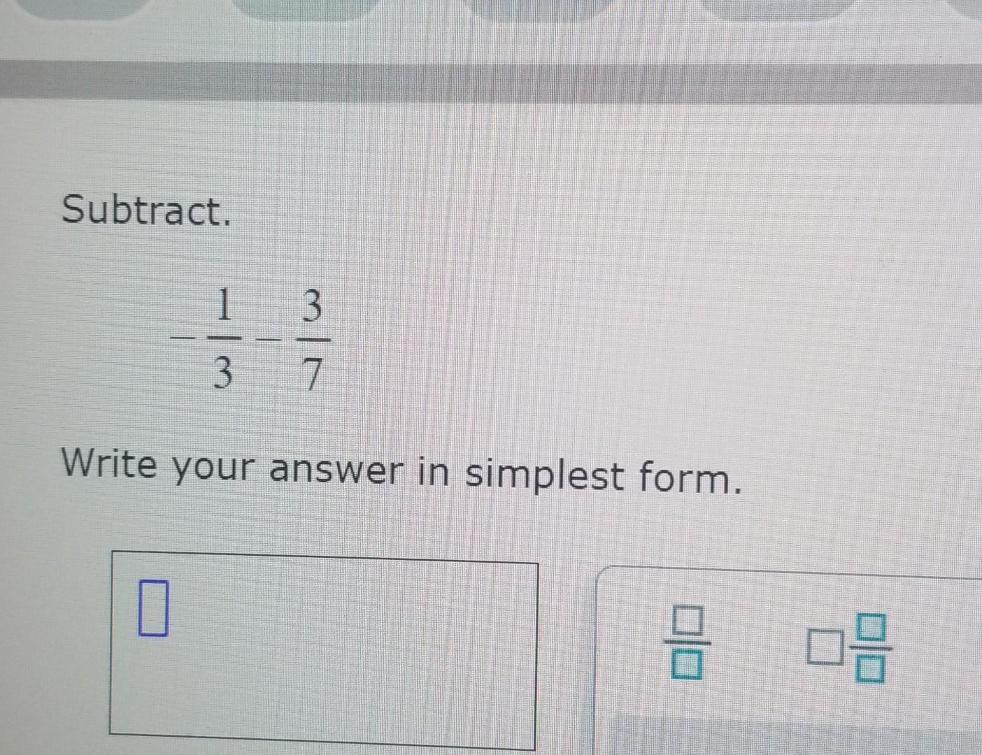 Solved Subtract. −31−73 Write your answer in simplest form. | Chegg.com
