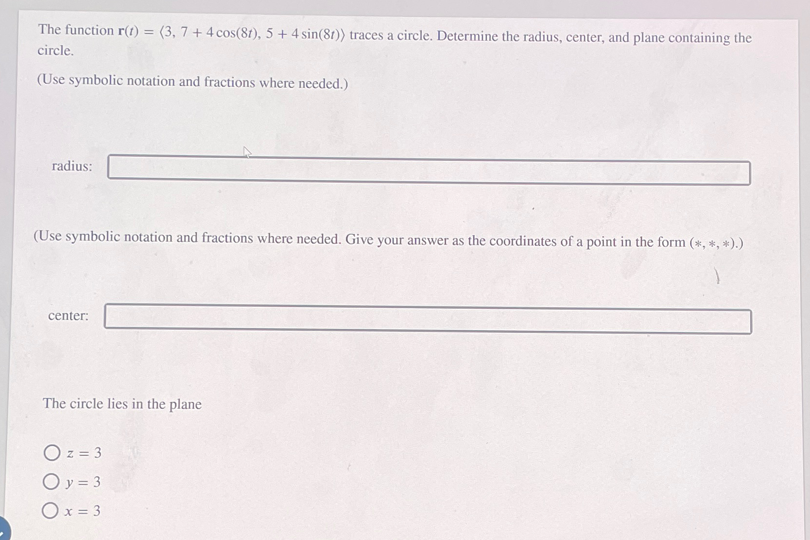 Solved The function r(t)=(:3,7+4cos(8t),5+4sin(8t):) ﻿traces | Chegg.com