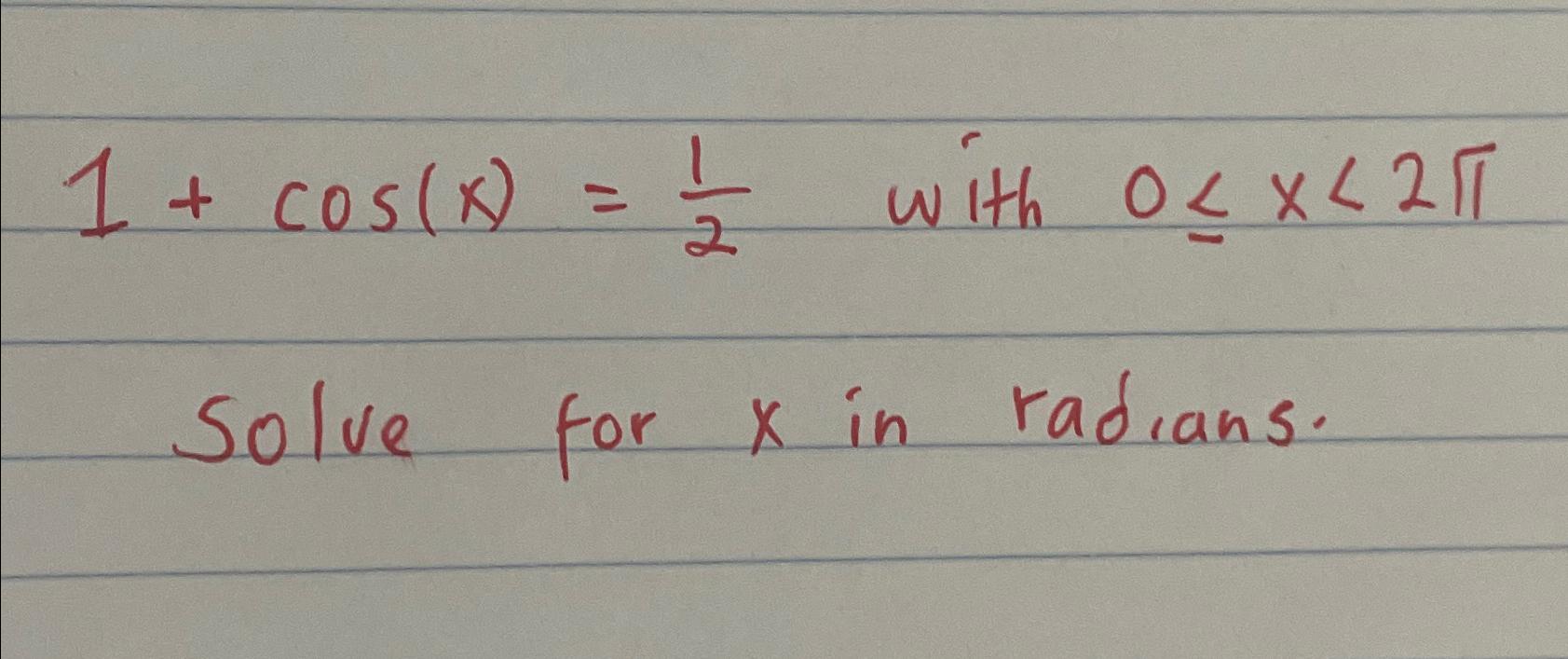 Solved 1+cos(x)=12 ﻿with 0≤x