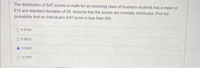 [Solved]: The distribution of SAT scores in math for an inc
