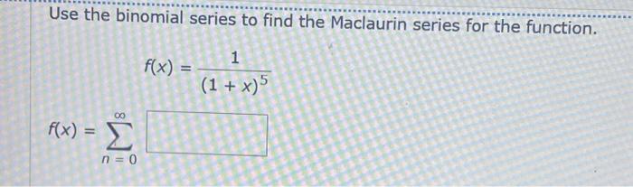 Solved Use the binomial series to find the Maclaurin series | Chegg.com