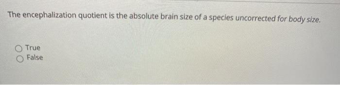 Solved The encephalization quotient is the absolute brain | Chegg.com