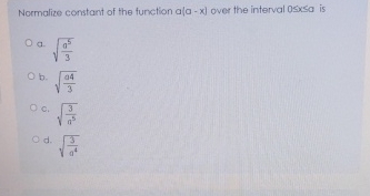 Solved Normalize constant of the function a(a-x) ﻿over the | Chegg.com