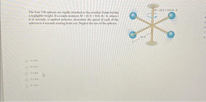 Solved The four 5-lb spheres are rigidly attached to the | Chegg.com