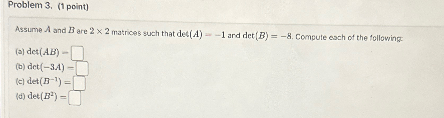 Solved Assume A and B ﻿are 2×2 ﻿matrices such that det(A)=-1 | Chegg.com