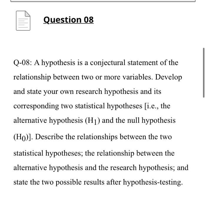 Solved Question 08 Q-08: A hypothesis is a conjectural | Chegg.com