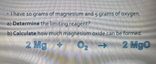 Solved I have 10 ﻿grams of magnesium and 5 ﻿grams of | Chegg.com