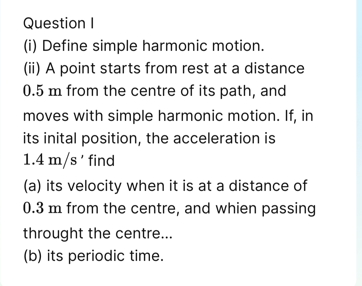 Question I(i) ﻿Define simple harmonic motion.(ii) ﻿A | Chegg.com