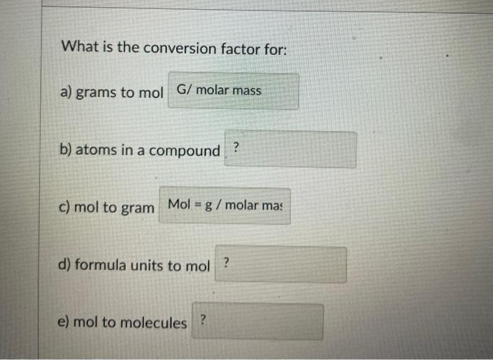 Solved What is the conversion factor for: a) grams to mol G/ | Chegg.com