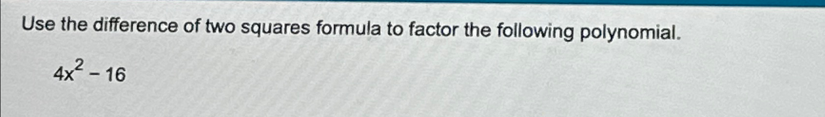 Solved Use the difference of two squares formula to factor | Chegg.com