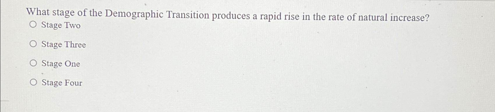 Solved What stage of the Demographic Transition produces a | Chegg.com