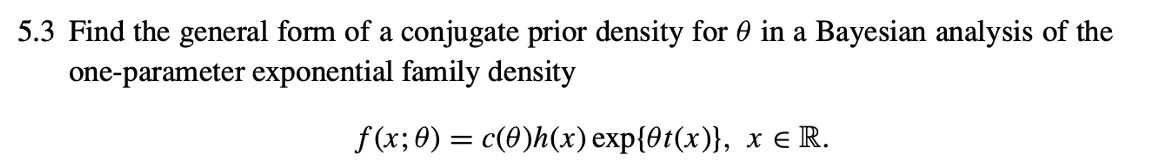 Solved 5.3 ﻿Find the general form of a conjugate prior | Chegg.com