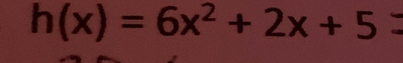 h(x)=6x2+2x+5 | Chegg.com