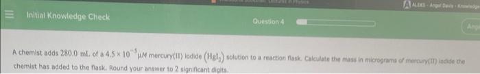 Solved ALISAD E initial Knowledge Check Question 4 A chemist | Chegg.com