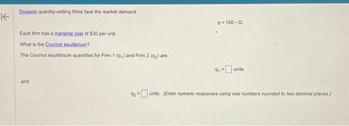 Solved p=150−Q and Firm 2(q2) are q1= units q2= units. | Chegg.com