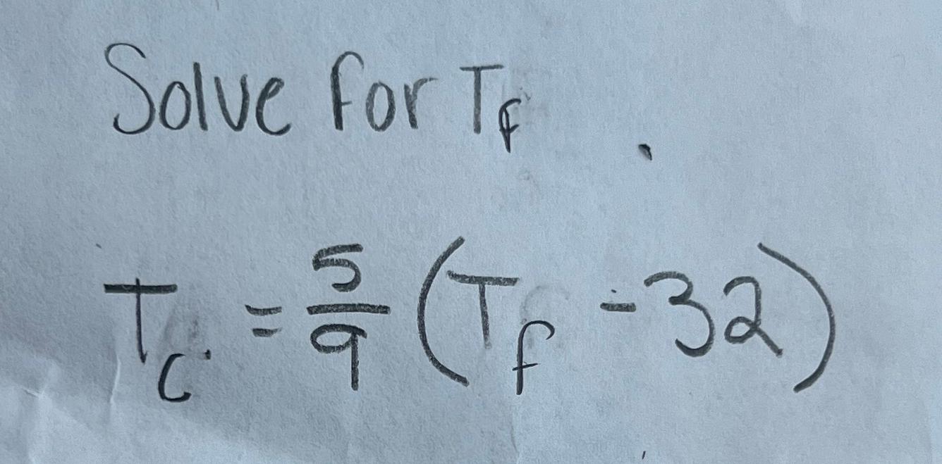 Solved Solve for TfTC=59(Tf-32) | Chegg.com