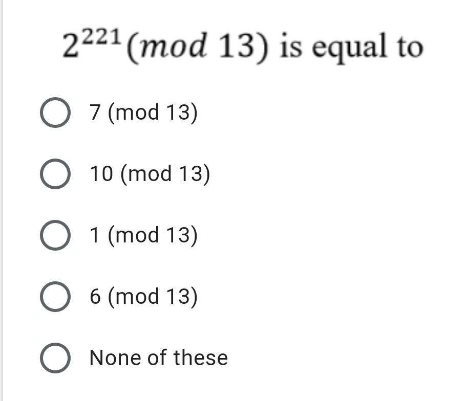 Solved 2221 (mod 13) is equal to O 7 (mod 13) O 10 (mod 13) | Chegg.com