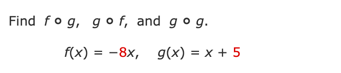 Solved Find f@g,g@f, ﻿and g@g.f(x)=-8x,g(x)=x+5 | Chegg.com