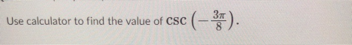 Solved Use calculator to find the value of CSC | Chegg.com
