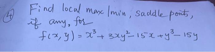Solved (4) Find local max / min, saddle poits, if any, for | Chegg.com